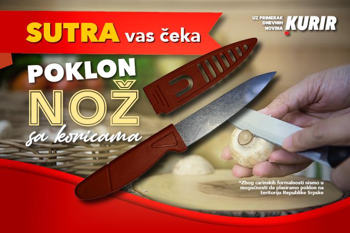 NE PROPUSTITE SUTRA POKLON – NOŽ SA FUTROLOM! SAMO UZ DNEVNE NOVINE ... NE PROPUSTITE SUTRA POKLON – NOŽ SA FUTROLOM! SAMO UZ DNEVNE NOVINE ...