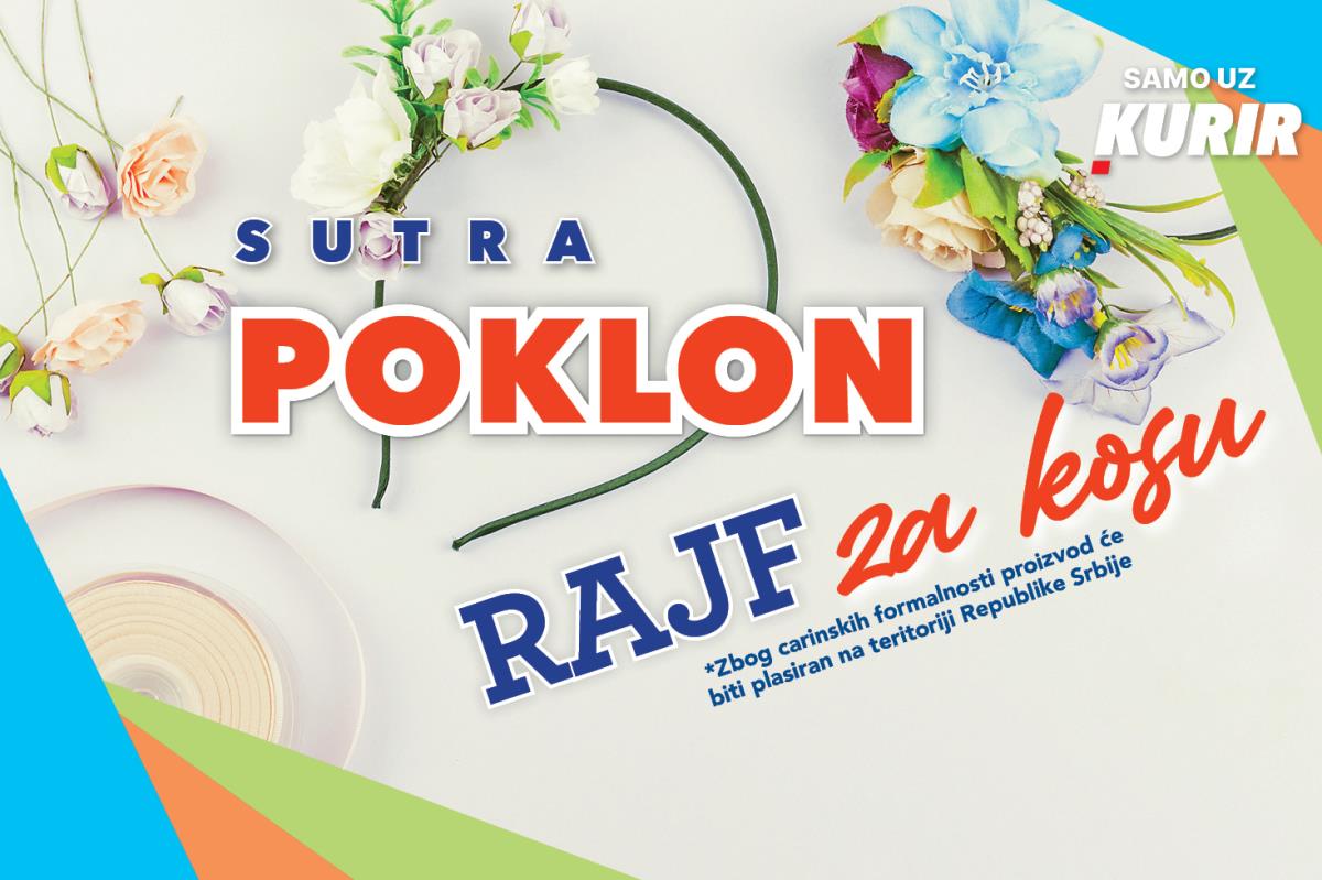 SUTRA NE PROPUSTITE FANTASTIČAN POKLON UZ KURIR – RAJF ZA KOSU | Kurir