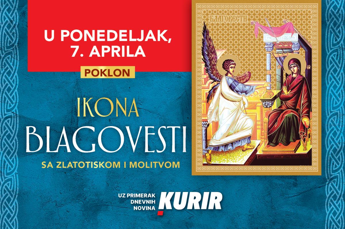 U ponedeljak, 7. aprila, Kurir poklanja ikonu Blagovesti u zlatotisku ...